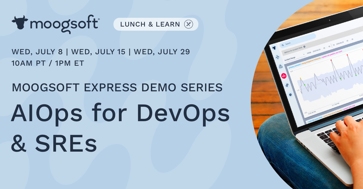 Live Event | Moogsoft Express Virtual Lunch & Learn | For DevOps and SREs