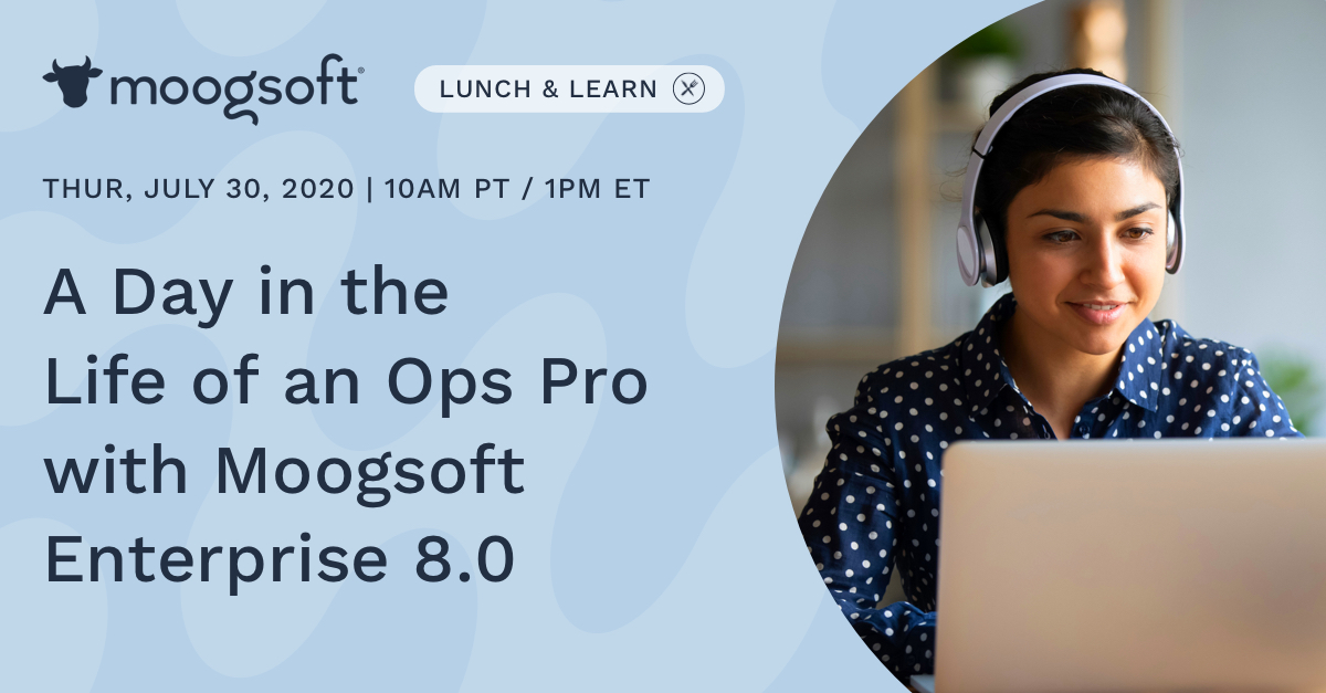 Live Event | Moogsoft Virtual Lunch & Learn | Streamlining Workflows